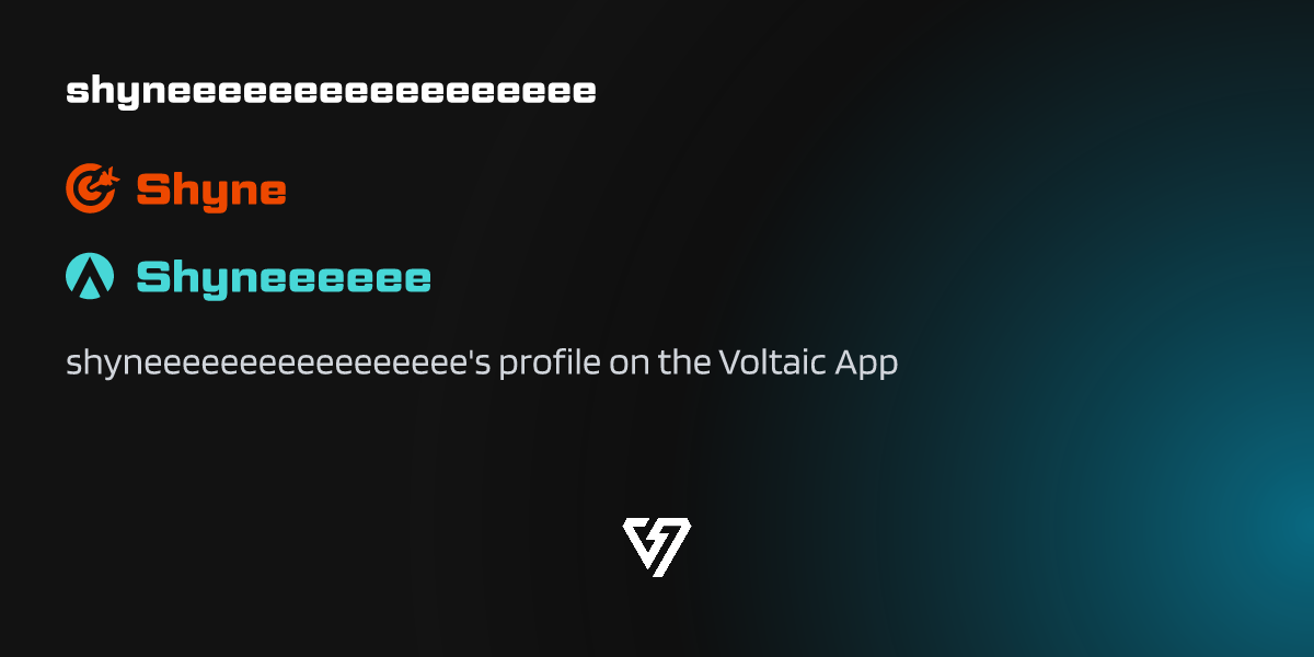 shyneeeeeeeeeeeeeeeee | Voltaic App